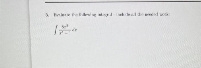 Solved 3. Evaluate the following integral - include all the | Chegg.com