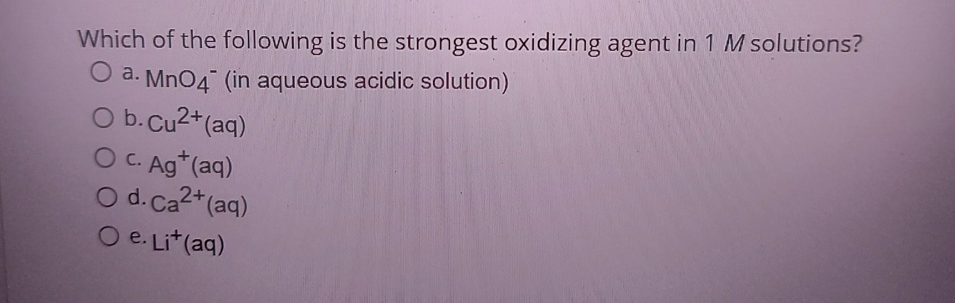 Solved Which of the following is the strongest oxidizing | Chegg.com