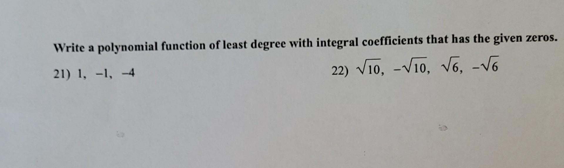 Solved Write a polynomial function of least degree with | Chegg.com