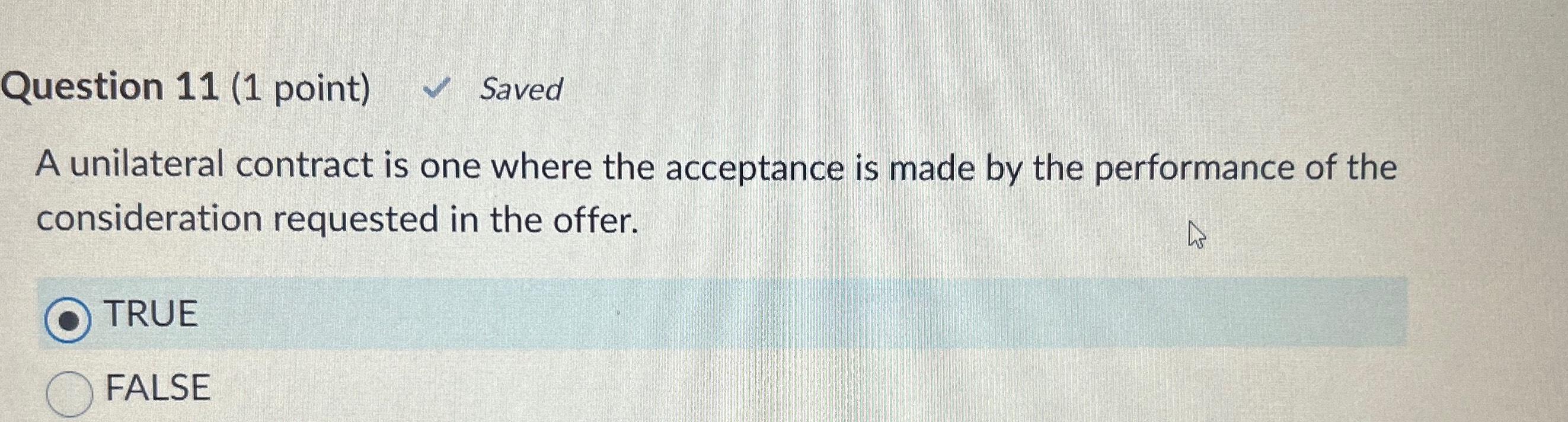 Solved Question 11 (1 ﻿point) ﻿SavedA unilateral contract | Chegg.com