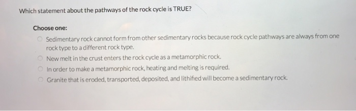 Solved Which statement about the pathways of the rock cycle | Chegg.com