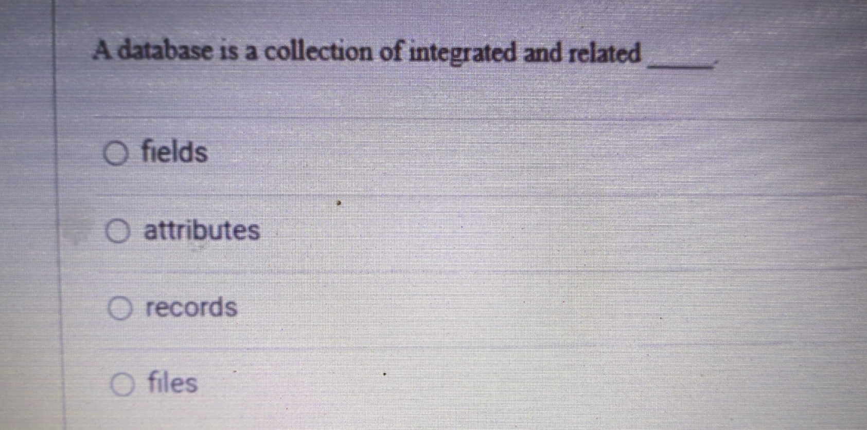 Solved A database is a collection of integrated and related | Chegg.com