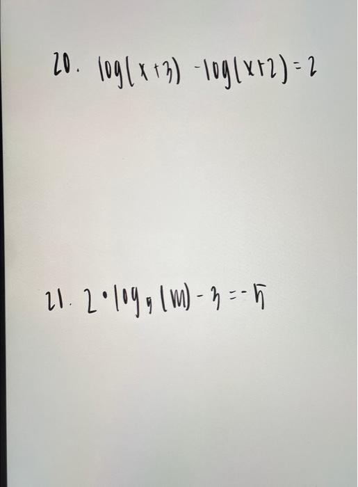 Solved 20. log(x+3)−log(x+2)=2 21. 2⋅logη(m)−η=−ηˉ | Chegg.com