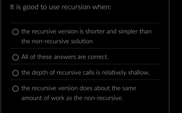 Solved It is good to use recursion when:the recursive | Chegg.com