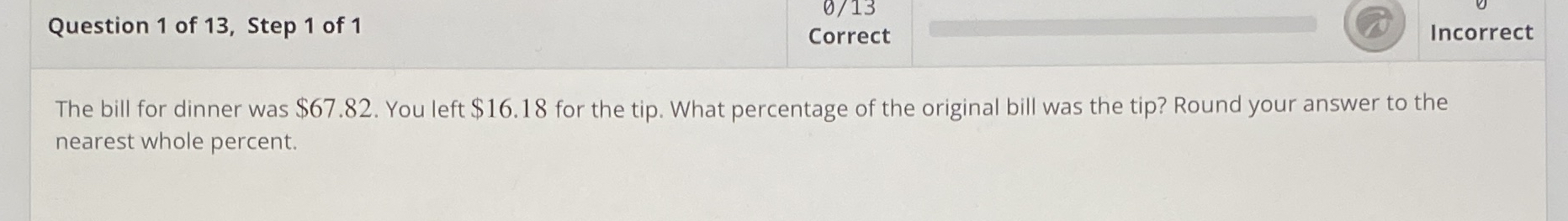Solved Question 1 ﻿of 13, ﻿Step 1 ﻿of 1CorrectIncorrectThe | Chegg.com