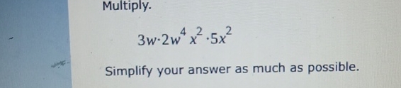 Solved Multiply.3w*2w4x2*5x2Simplify your answer as much as | Chegg.com
