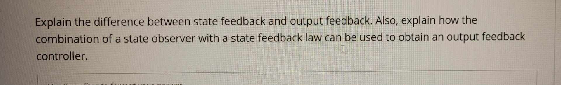 Solved Explain the difference between state feedback and | Chegg.com