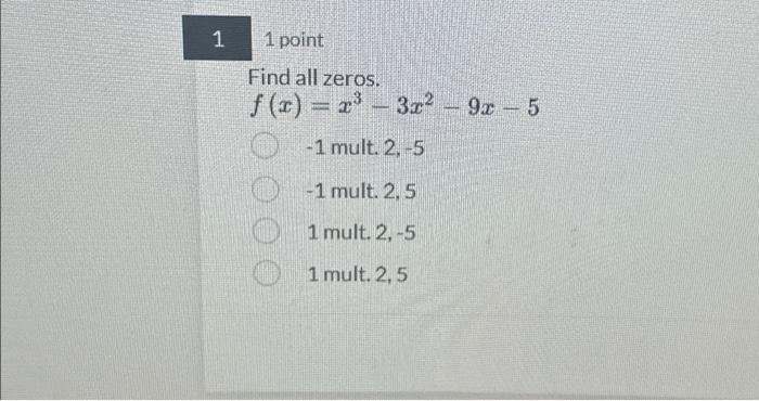 Solved Find all zeros. f(x)=x3−3x2−9x−5 -1 mult. 2,-5 -1 | Chegg.com