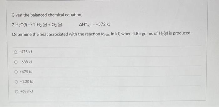 Solved Given the balanced chemical equation, 2H2O(l)→2H2( | Chegg.com