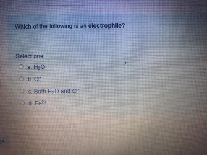 Solved Which of the following is an electrophile? Select | Chegg.com