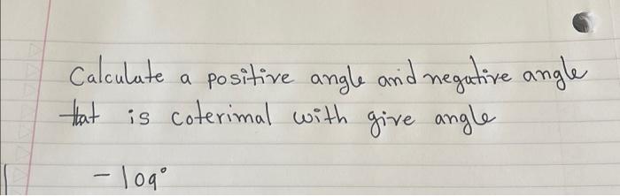 Solved Calculate a positive angle and negative angle that is | Chegg.com
