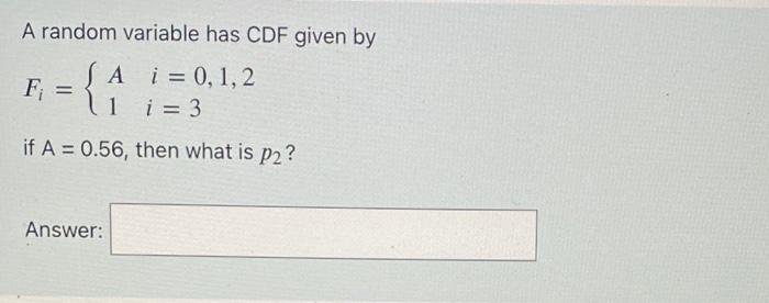 Solved A random variable has CDF given by SA i = 0,1,2 1 i = | Chegg.com