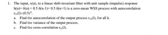 Solved 1. The input, x(n), to a linear shift-invariant | Chegg.com