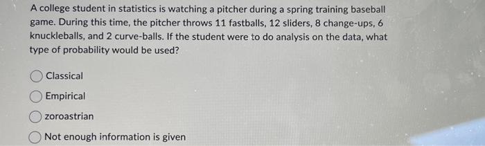 Solved A college student in statistics is watching a pitcher | Chegg.com