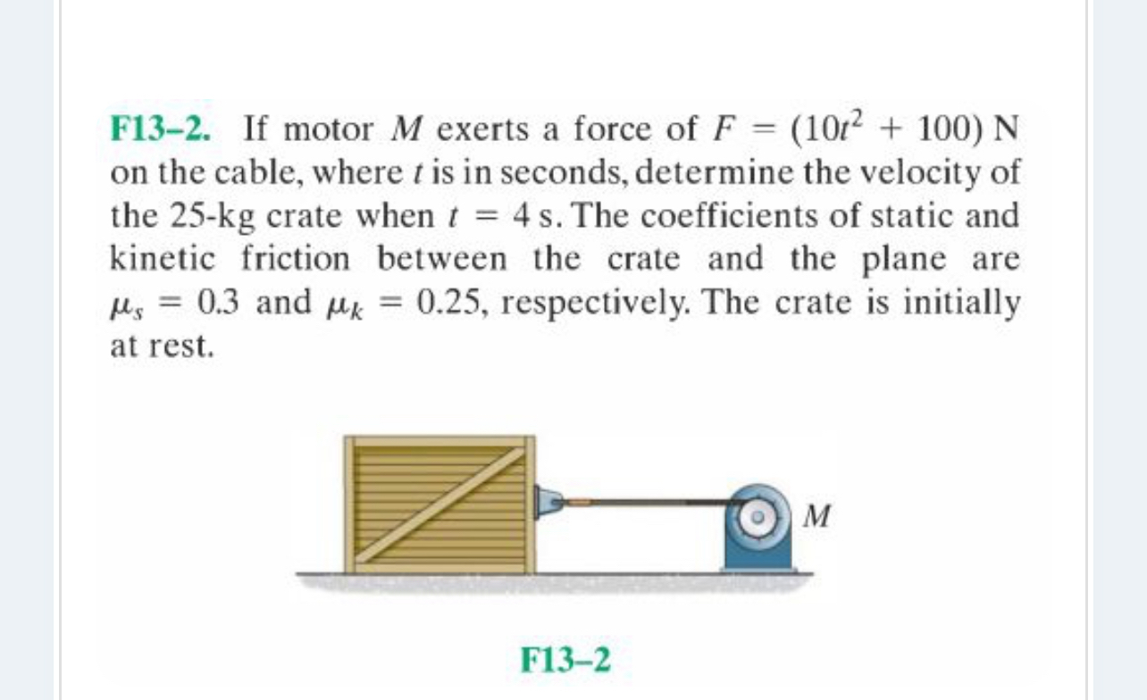 Solved F13-2. ﻿If motor M ﻿exerts a force of F=(10t2+100)N | Chegg.com