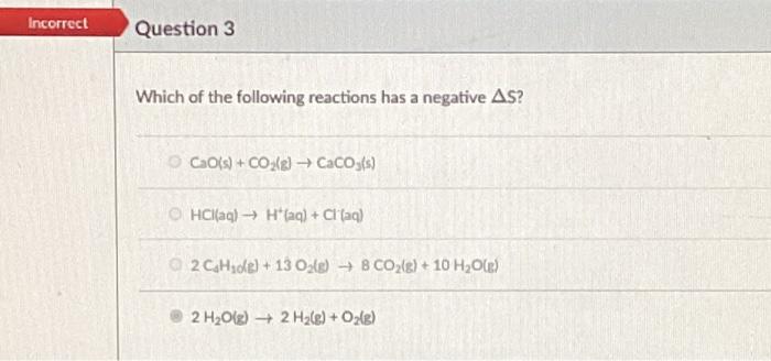 Solved Which of the following reactions has a negative Δ S? | Chegg.com