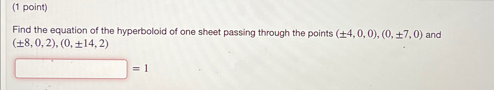 Solved (1 ﻿point)Find the equation of the hyperboloid of one | Chegg.com