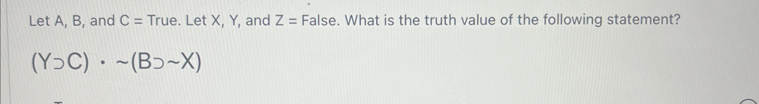 Solved Let A,B, ﻿and C= ﻿True. Let x,Y, ﻿and Z= ﻿False. What | Chegg.com