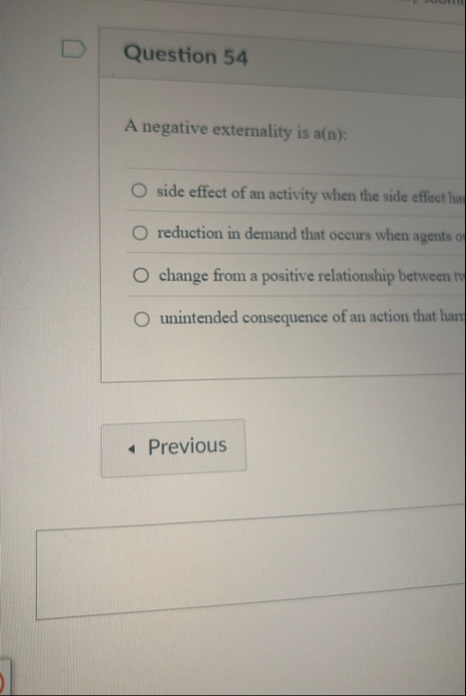 Solved Question 54A negative externality is a(n) ﻿:side | Chegg.com