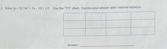 Solved 2. Solve (x+3)( 6x² + 7x - 20) so Use the "ITS" | Chegg.com