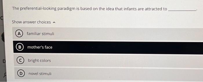Solved C D The preferential-looking paradigm is based on the | Chegg.com