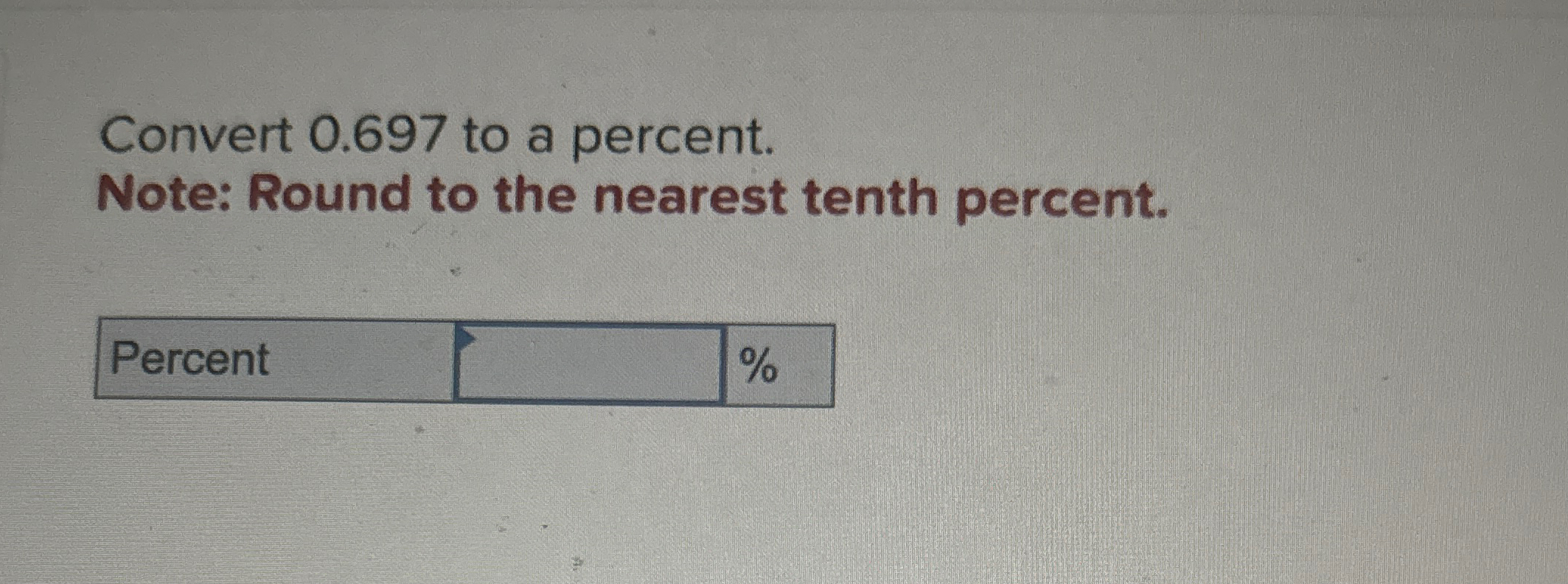 Solved Convert 0.697 ﻿to a percent.Note: Round to the | Chegg.com