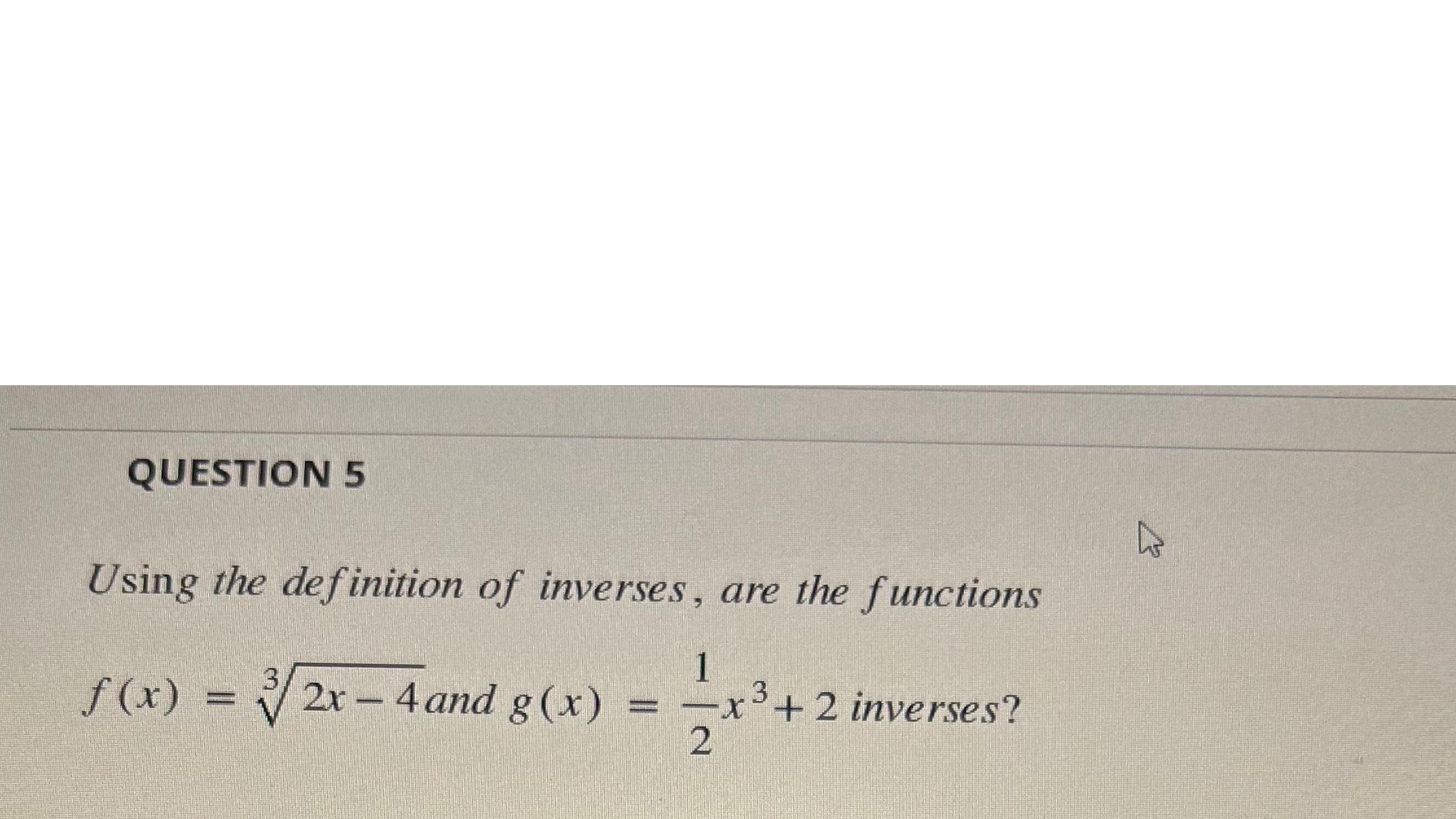 Solved Question 5using The Definition Of Inverses Are The 