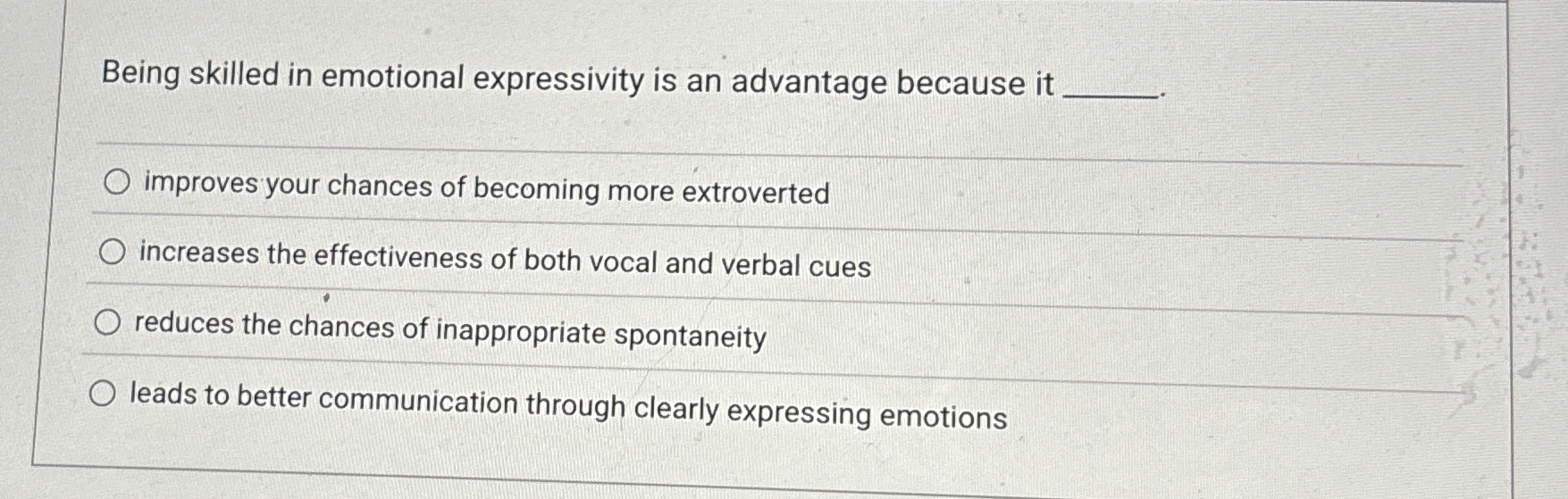 Solved Being skilled in emotional expressivity is an | Chegg.com