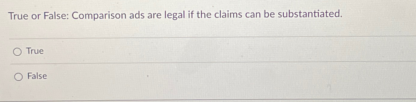 Solved True or False: Comparison ads are legal if the claims | Chegg.com