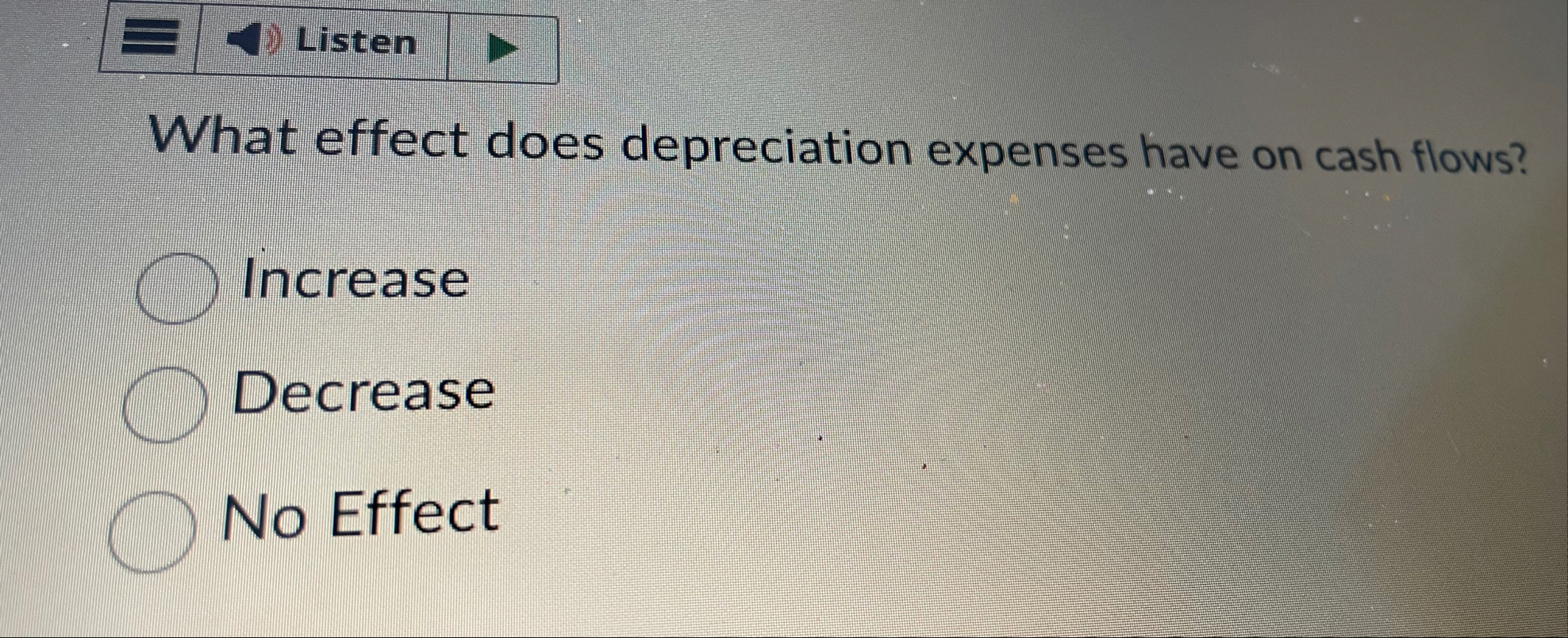 Solved ListenWhat effect does depreciation expenses have on | Chegg.com