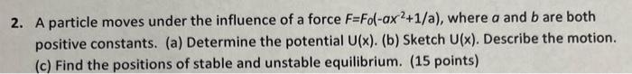 Solved 2. A particle moves under the influence of a force | Chegg.com