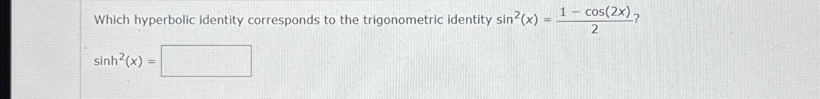 Solved Which hyperbolic identity corresponds to the | Chegg.com