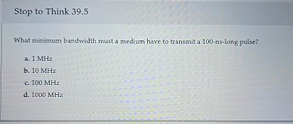 Solved Stop to Think 39.5What minimum bandwidth must a | Chegg.com