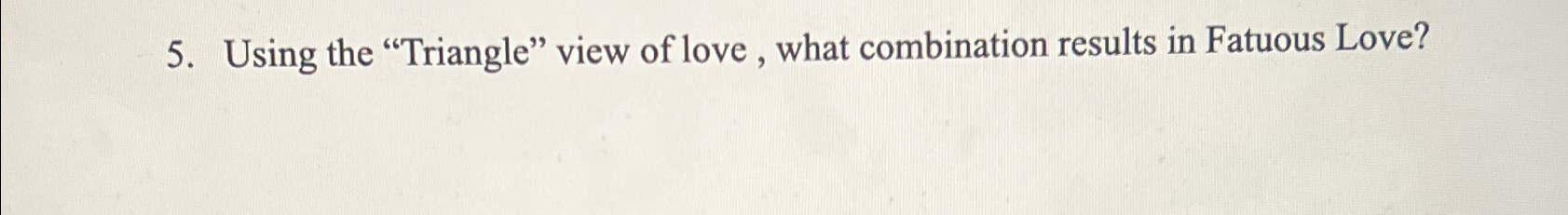 Solved Using the "Triangle" view of love, what combination | Chegg.com