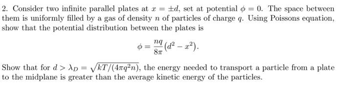 Solved 2. Consider two infinite parallel plates at x=±d, set | Chegg.com
