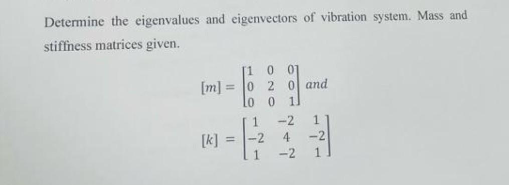 Solved Determine the eigenvalues and eigenvectors of | Chegg.com