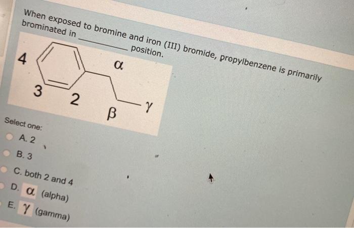 Solved When exposed to bromine and iron (III) bromide, | Chegg.com