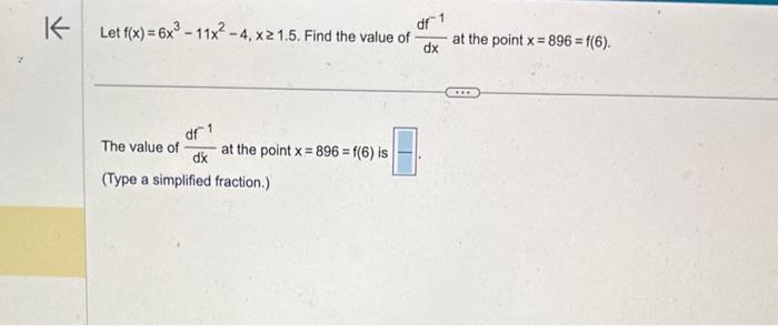 Solved Let f(x)=6x3−11x2−4,x≥1.5. Find the value of dxdf−1 | Chegg.com