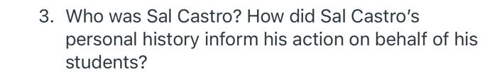 Solved 3. Who was Sal Castro? How did Sal Castro's personal | Chegg.com