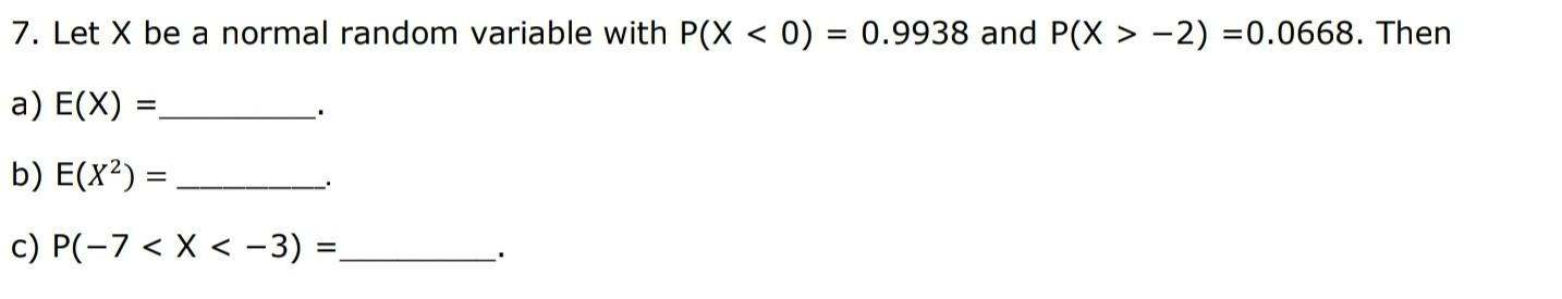 Solved 7. Let X be a normal random variable with | Chegg.com