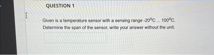 Solved Given is a temperature sensor with a sensing range | Chegg.com