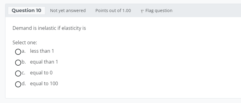 Solved Demand is inelastic if elasticity isSelect one:a. | Chegg.com