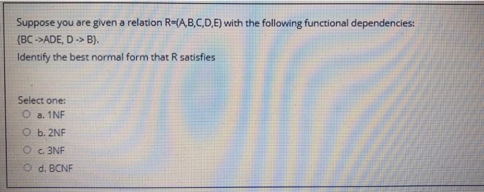 Solved Suppose you are given a relation R=(A,B,C,D,E) with | Chegg.com