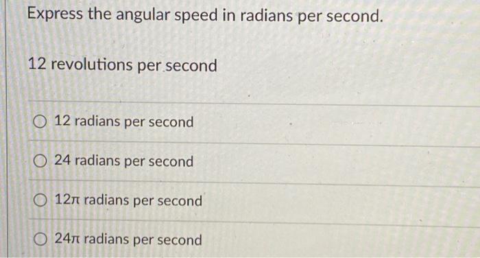 Solved Express the angular speed in radians per second. 12 | Chegg.com