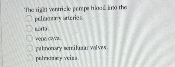 Solved The right ventricle pumps blood into the pulmonary | Chegg.com