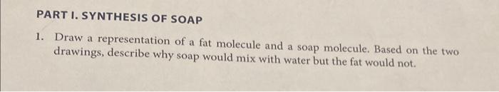 Solved Part I Synthesis Of Soap 1 Draw A Representation Of