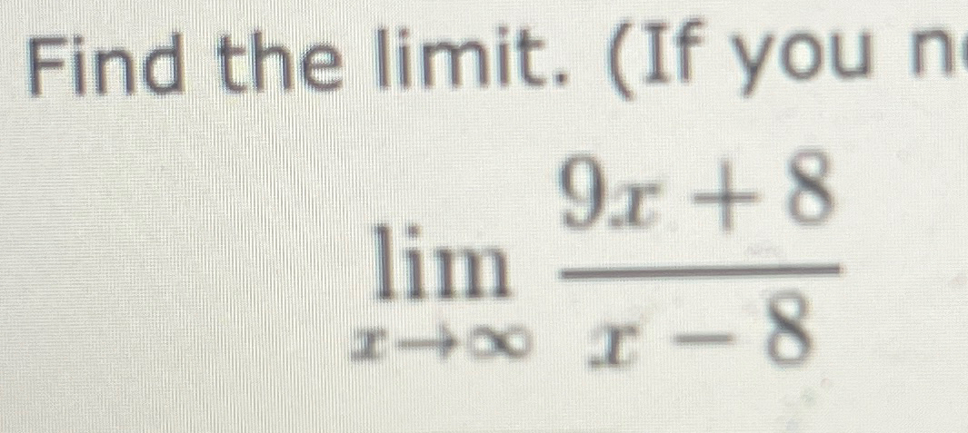 Solved Find the limitlimx→∞9x+8x-8 | Chegg.com