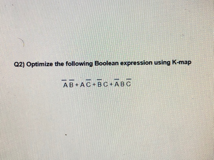 Solved Q2) Optimize the following Boolean expression using | Chegg.com