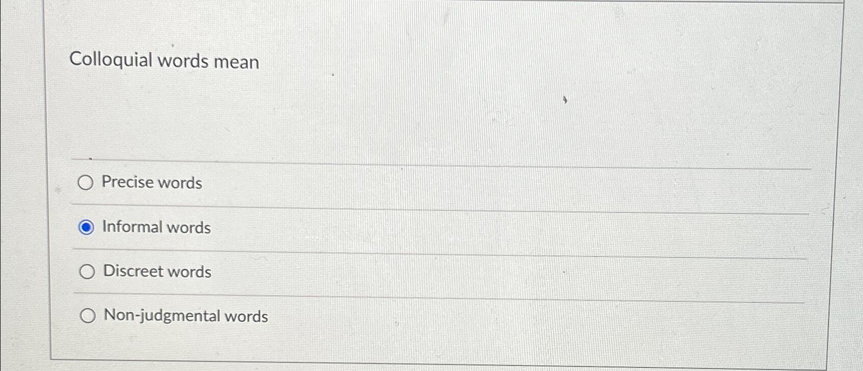 Solved Colloquial words meanPrecise wordsInformal | Chegg.com