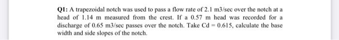 Solved Q1: A trapezoidal notch was used to pass a flow rate | Chegg.com